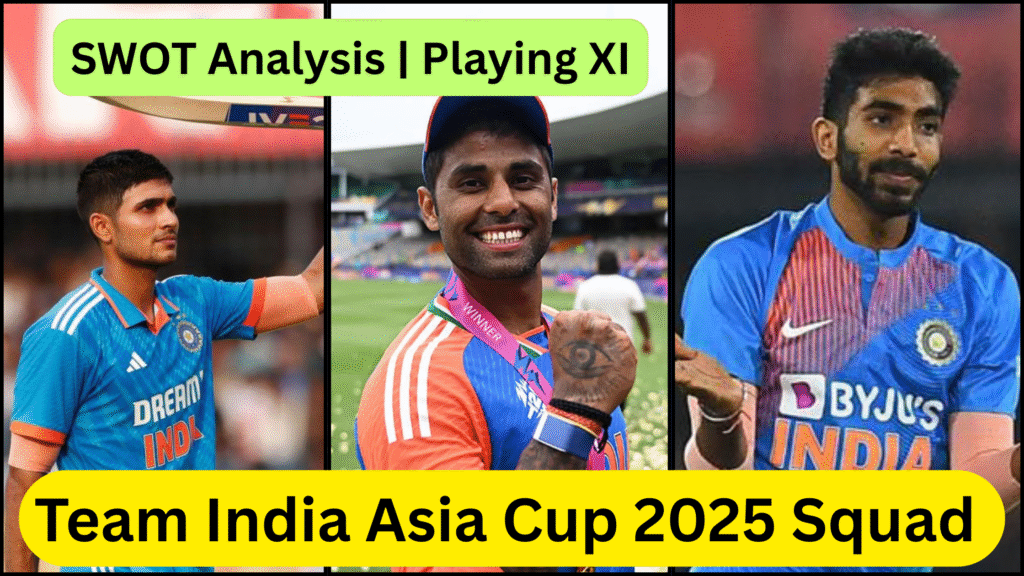 Team India Asia Cup 2025 Squad SWOT Analysis - Discover Insights ...